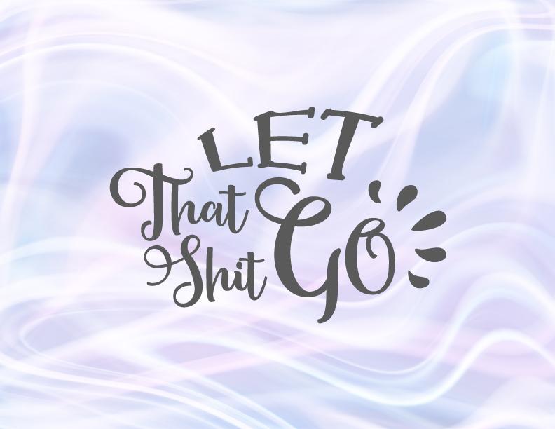 Let That Shit Go - So Fontsy