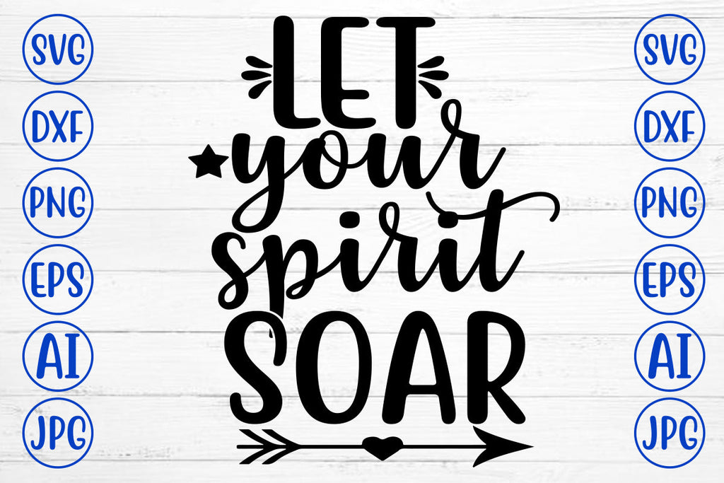 LET YOUR SPIRIT SOAR SVG Cut File - So Fontsy