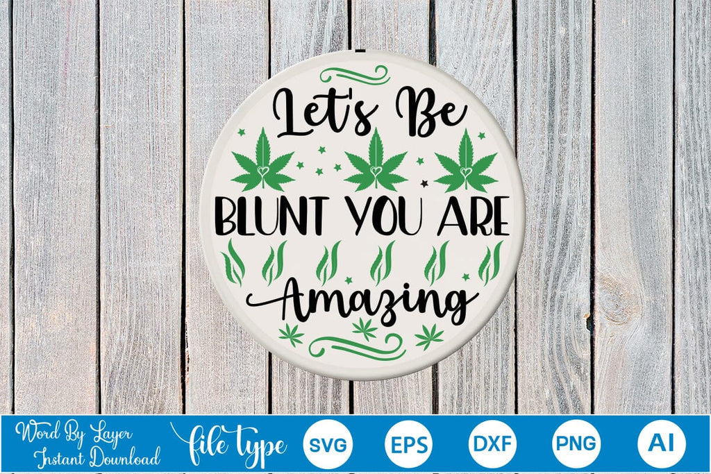Let's Be Blunt You Are Amazing Round Sign SVG SVGs,Quotes and Sayings ...