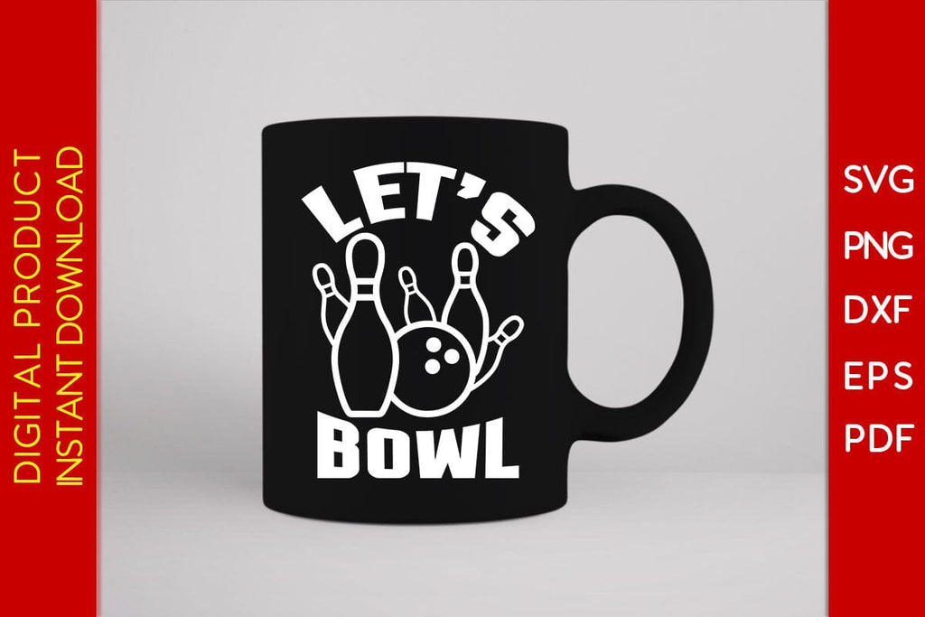 Let's Bowl SVG PNG PDF Cut File - So Fontsy