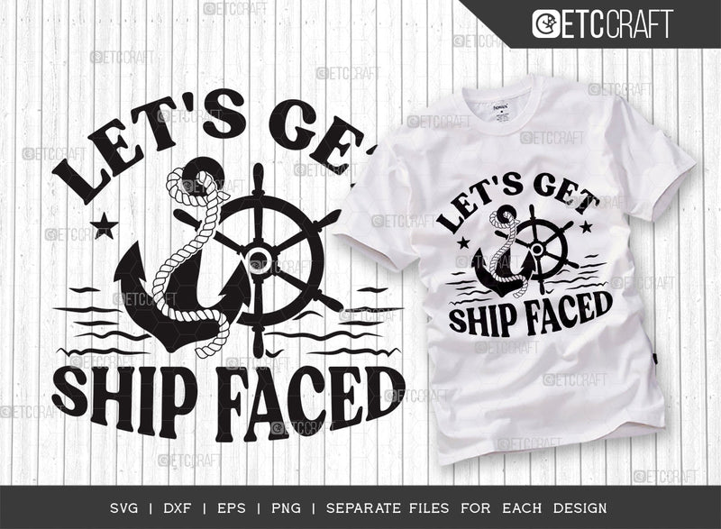 Lets Get Ship Faced SVG Cut File, Vacation Svg, Summer Svg, Ship Svg ...