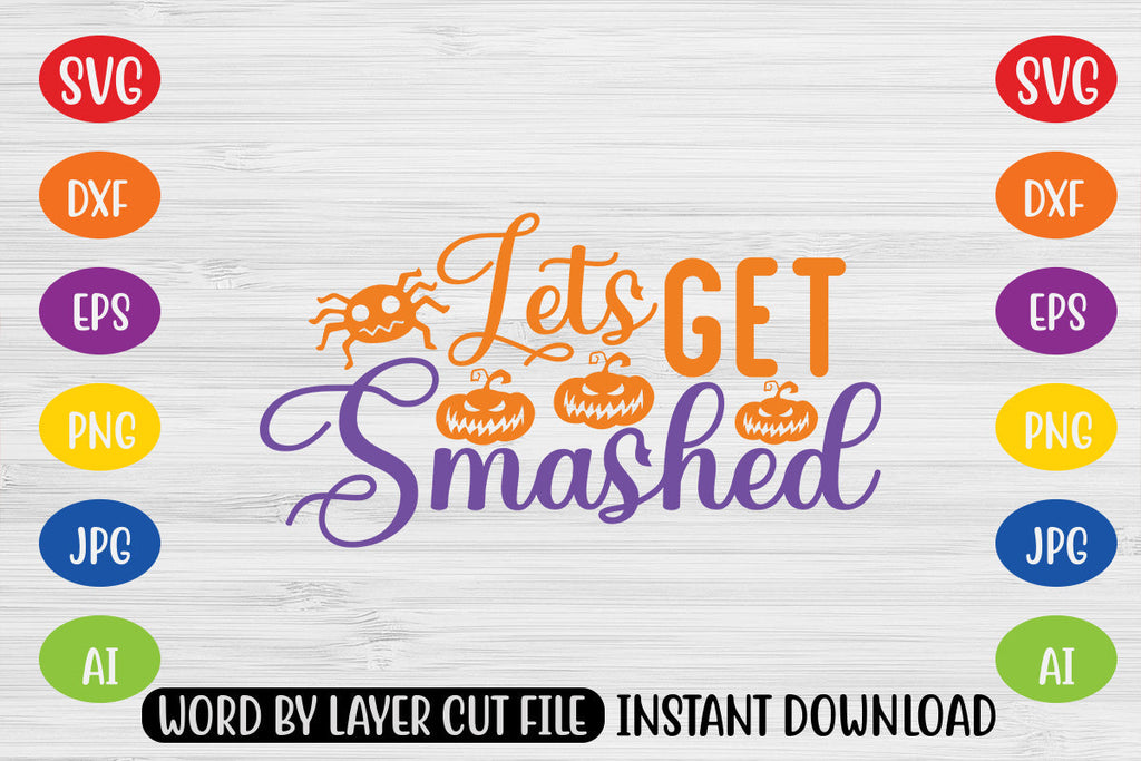 Lets Get Smashed SVG CUT FILE - So Fontsy