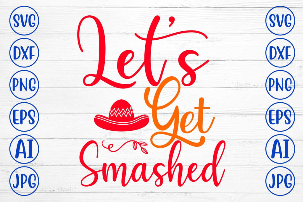 Let’s Get Smashed SVG Design - So Fontsy