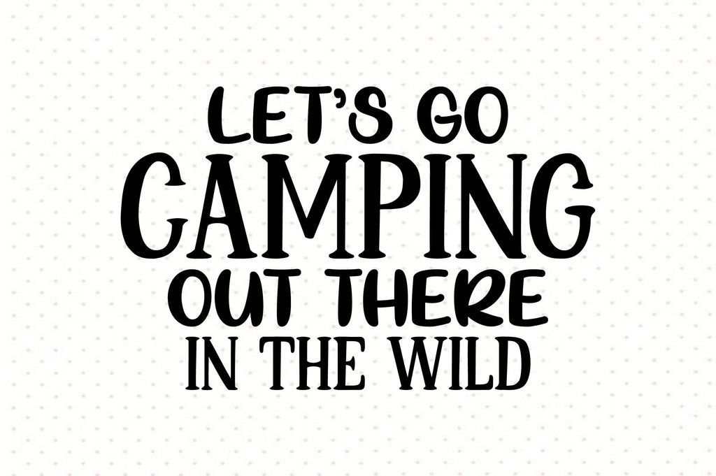 Lets go camping out there in the wild - So Fontsy