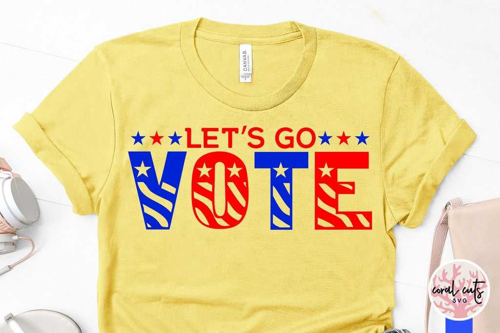 Lets go vote - US Election SVG EPS DXF PNG File - So Fontsy