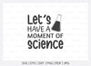 Let's have a moment of science Svg, Science Svg, I Love Science ...