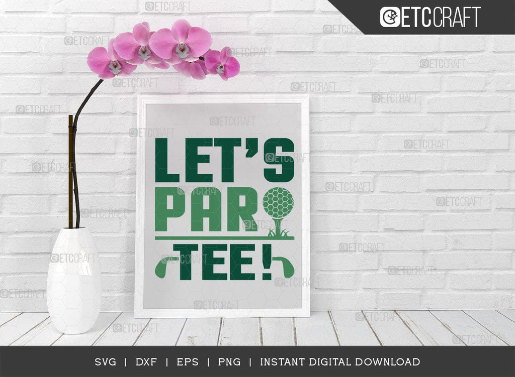 Let's Par Tee SVG Cut File, Sports Svg, Golf Svg, Golf Lover Svg ...