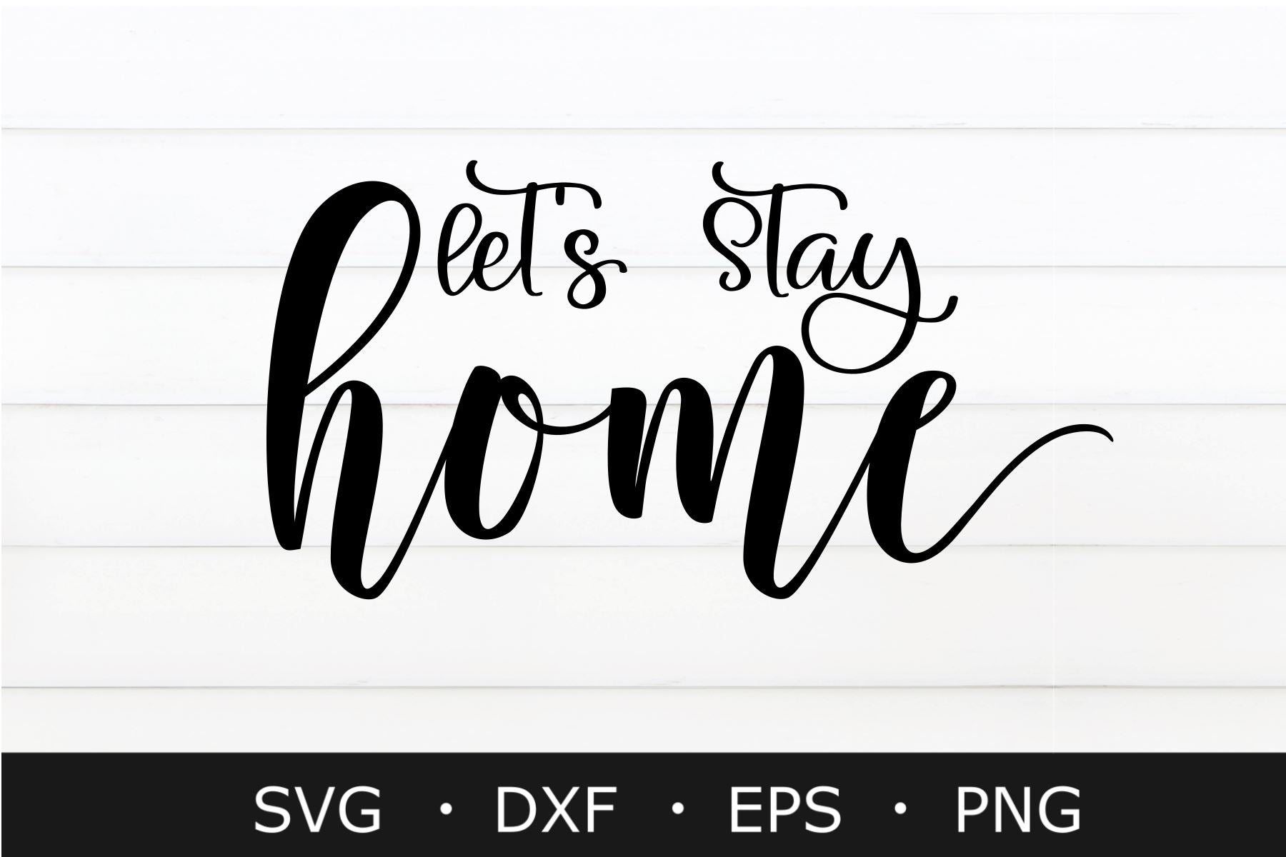 Lets Stay Home Svg ,Farmhouse SVG / SIGN SVG files for Silhouette - So ...