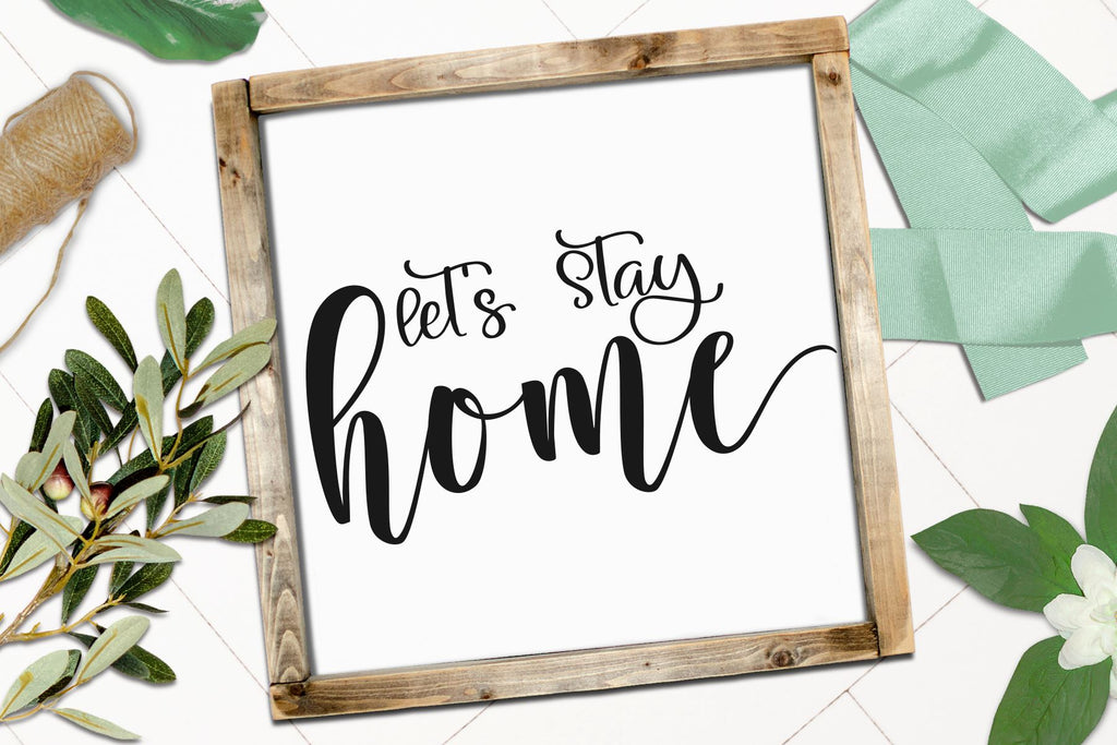 Lets Stay Home Svg ,Farmhouse SVG / SIGN SVG files for Silhouette - So ...