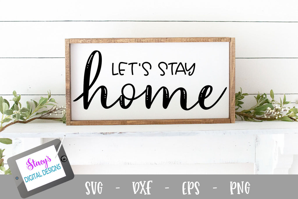Let's Stay Home SVG - Home Sign SVG File - So Fontsy