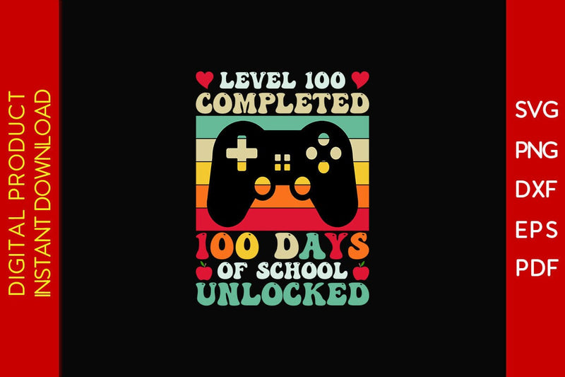 Level 100 Completed 100 Days Of School Unlocked SVG PNG EPS Cut File ...