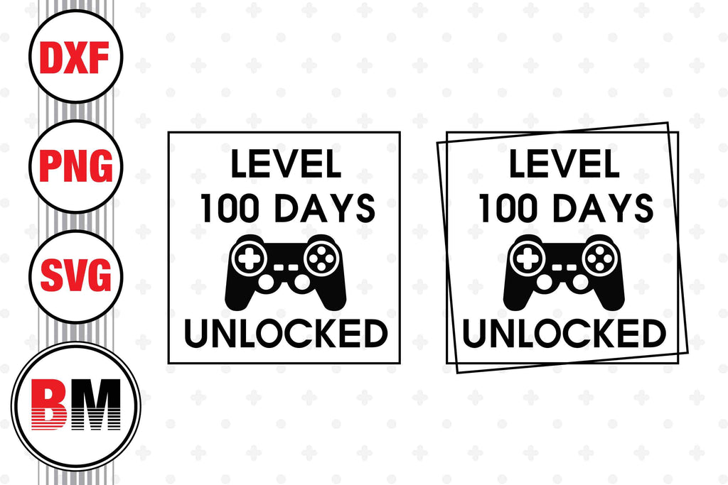 Level 100 Days Unlocked SVG, PNG, DXF Files - So Fontsy