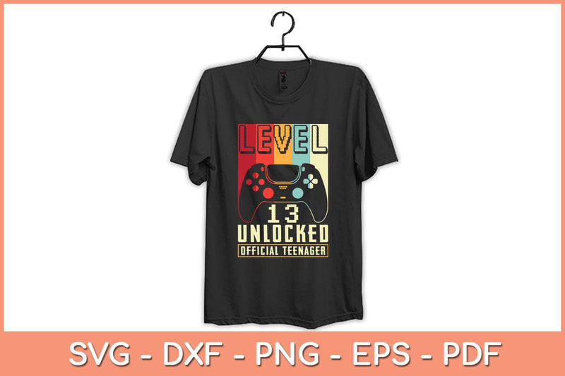 Level 13 Unlocked Official Teenager 13 Birthday Svg Cutting File - So ...