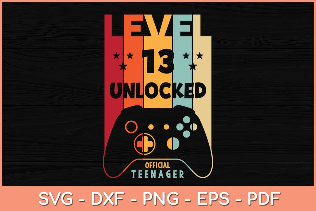 Level 13 Unlocked Official Teenager 13th Birthday Gamer Svg Cutting ...