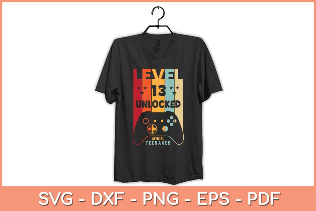 Level 13 Unlocked Official Teenager 13th Birthday Gamer Svg Cutting ...