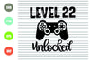 Level 22 Unlocked svg, 22th Birthday Boy, 22 Years Old Gamer Funny Kid ...