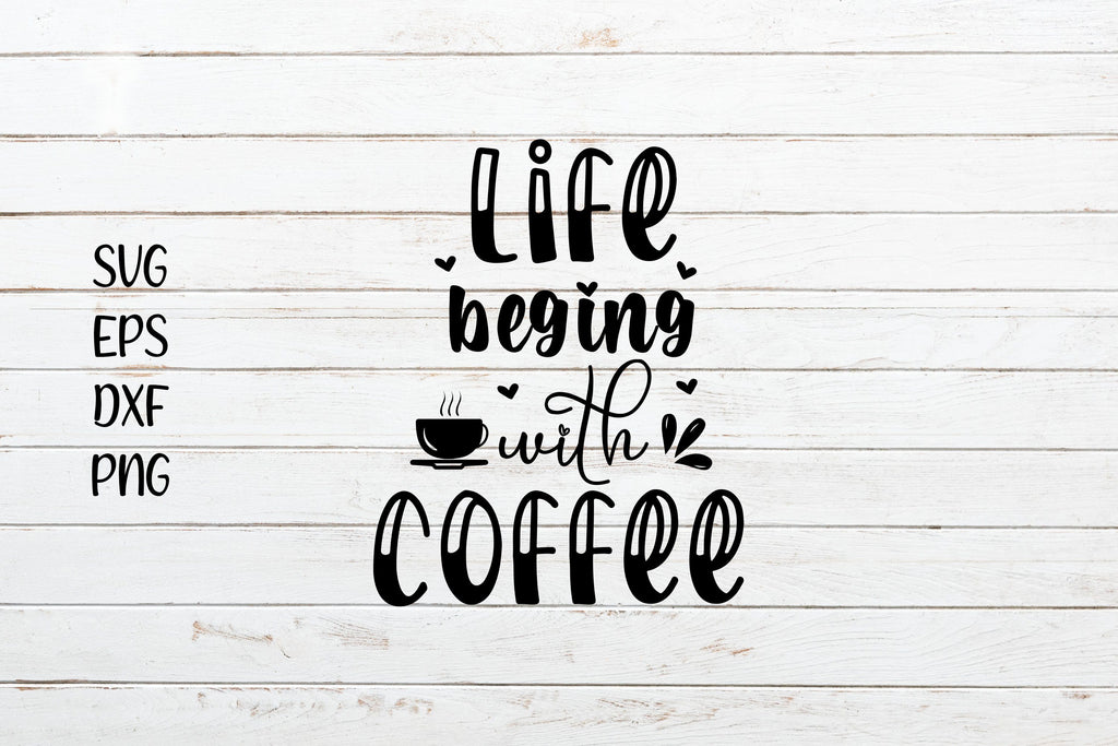 Life beging with coffee svg cut file - So Fontsy