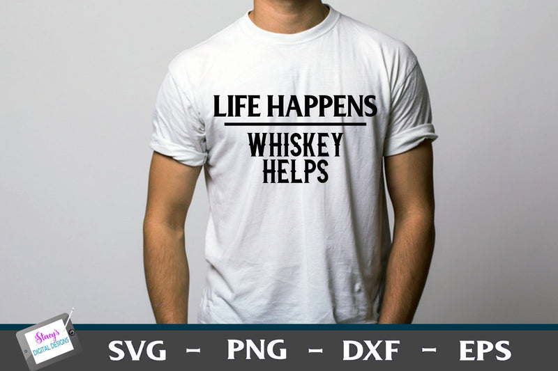 Life Happens Whiskey Helps | T-shirt Design - So Fontsy
