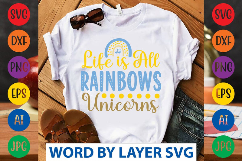 Life Is All Rainbows Unicorns svg design - So Fontsy