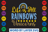 Life Is All Rainbows Unicorns svg design - So Fontsy