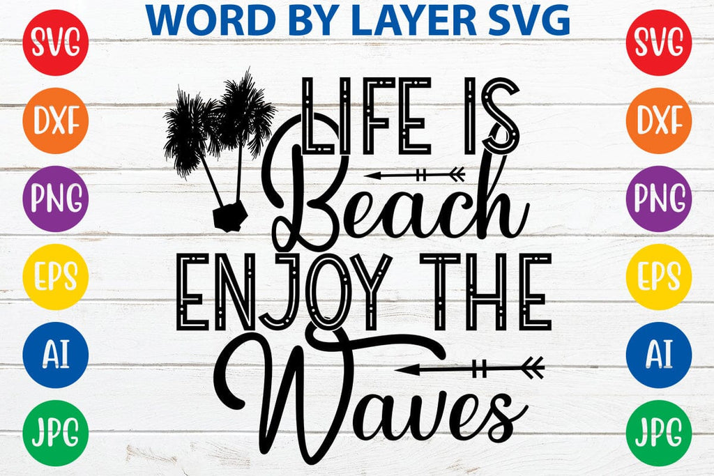 Life Is Beach Enjoy The Waves SVG Design - So Fontsy