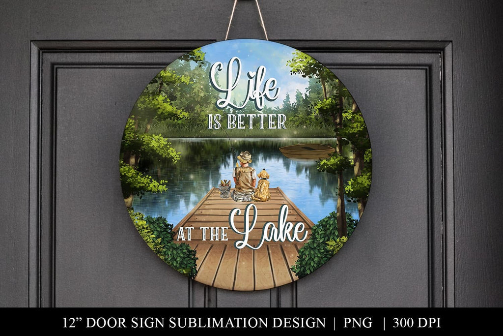 Life Is Better At the Lake Door Sign Sublimation PNG - So Fontsy