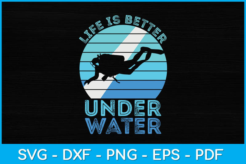 Life Is Better Under Water Scuba Diver Svg Cutting File - So Fontsy