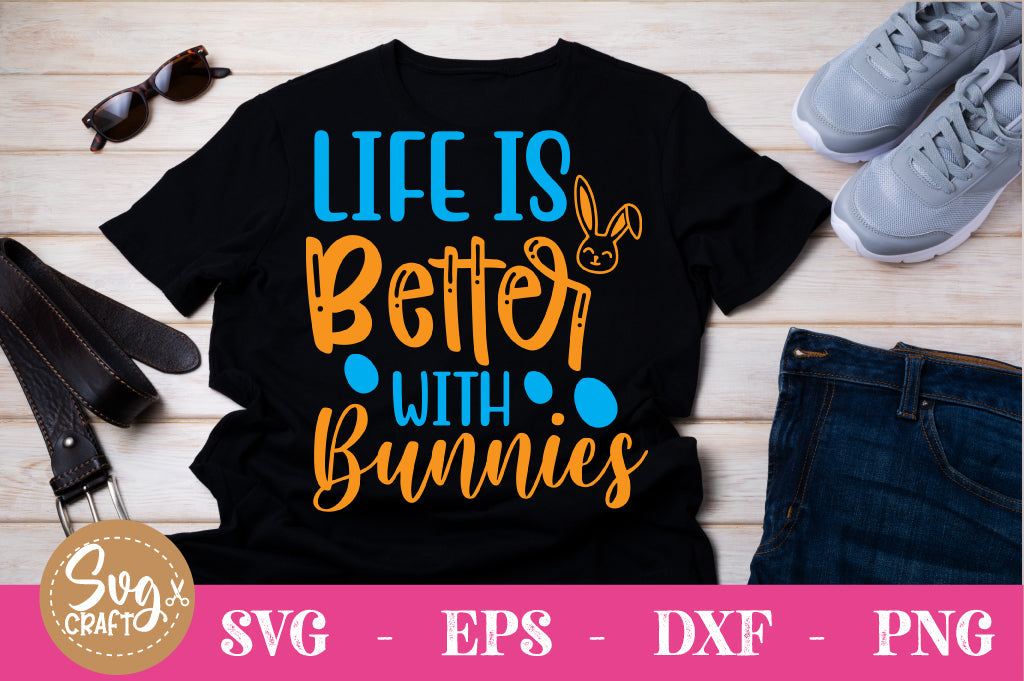 life is better with bunnies SVG file - So Fontsy