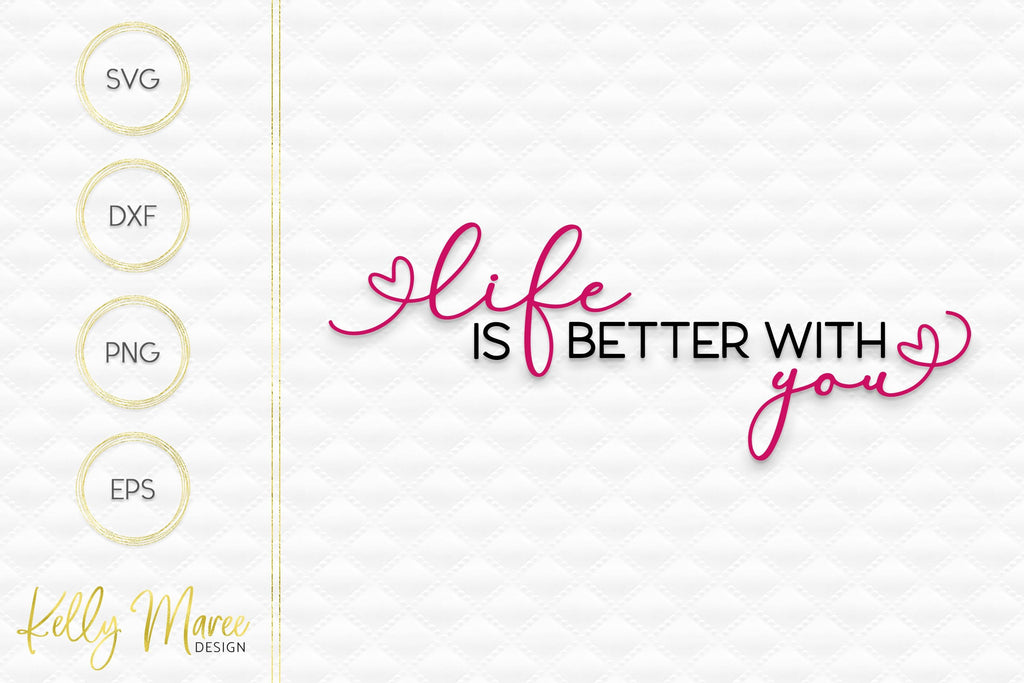 Life Is Better With You SVG - So Fontsy