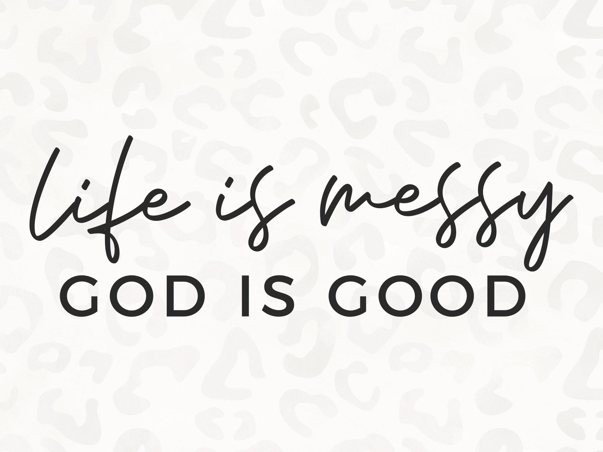 Life is Messy, God is Good SVG | Scripture SVG | Messy Mama SVG ...