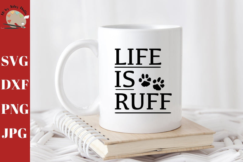 Life is Ruff svg CUT file svg dxf png jpg, dog paw print decal svg, pet ...