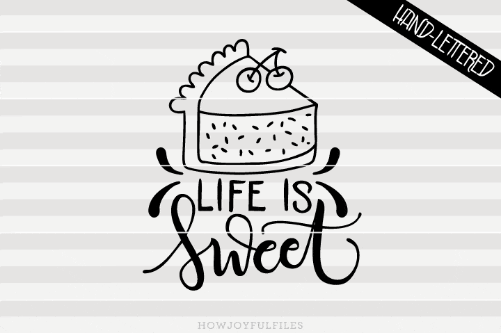 Life is sweet | SVG PNG PDF and DXF files - So Fontsy
