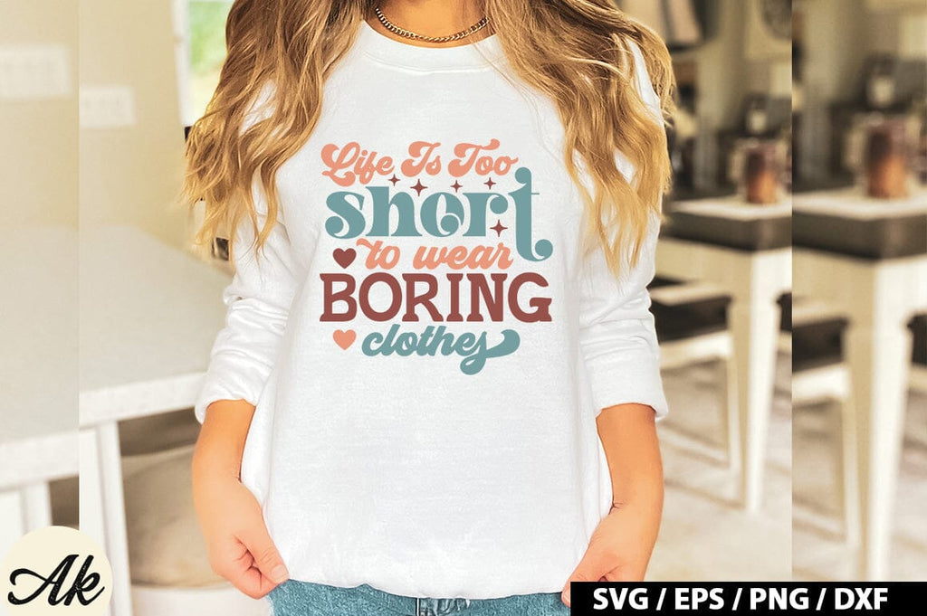 Life is too short to wear boring clothes Retro SVG - So Fontsy