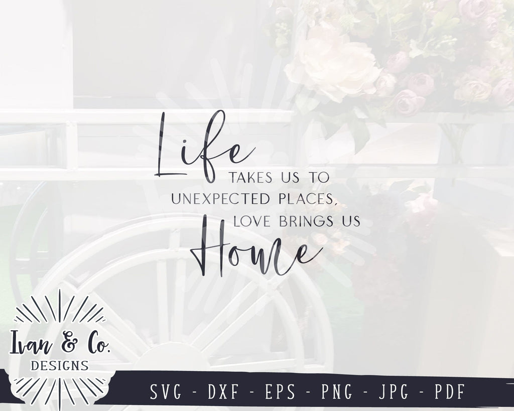 Life Takes Us to Unexpected Places Love Brings Us Home Svg, Living Room ...