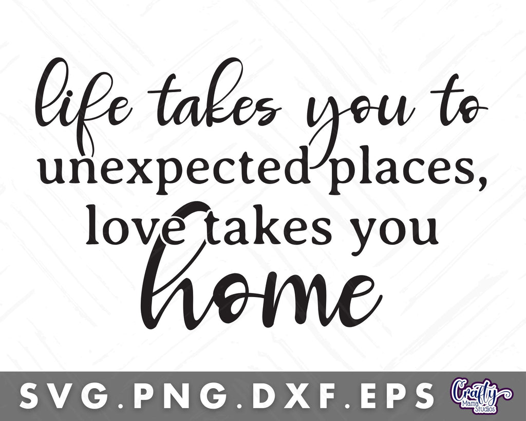 Life Takes You To Unexpected Places Love Brings You Home Svg | Door ...