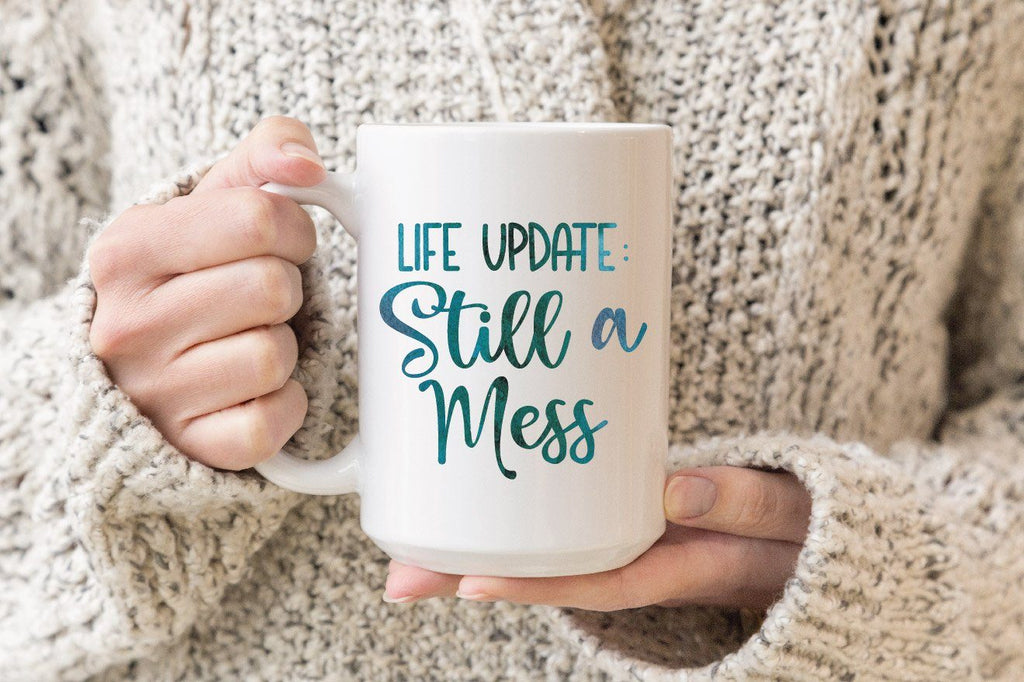 Life Update - Still A Mess SVG File - Funny SVG File - So Fontsy