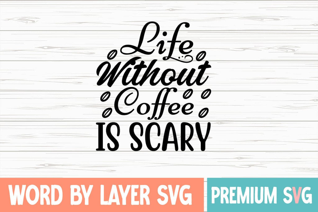 Life Without Coffee is Scary Svg - So Fontsy