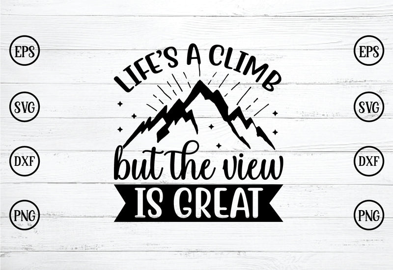 life's a climb but the view is great SVG - So Fontsy