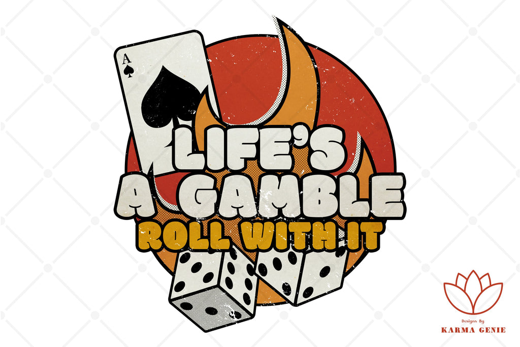 Life’s A Gamble - Roll With It - Gambling SVG Sublimation - So Fontsy