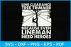 Line Clearance Tree Trimmer Because Even Lineman Need Heroes Svg - So ...
