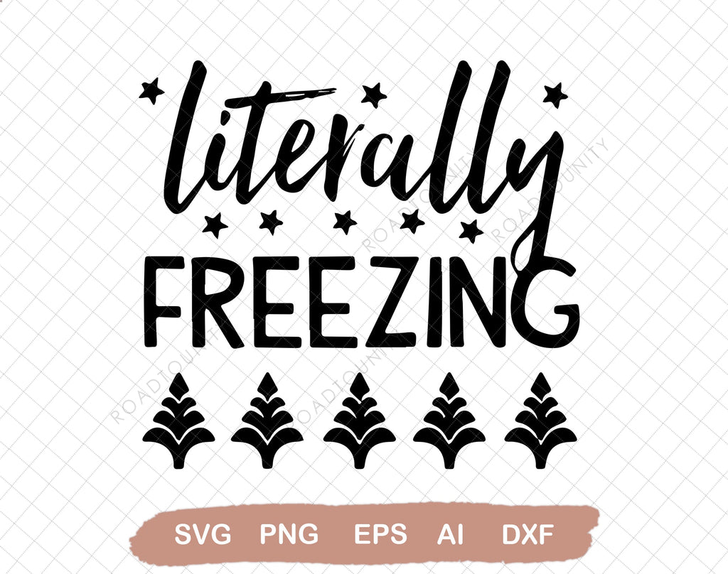 Literally Freezing SVG, PNG, Funny Winter Download, Cold Weather Svg ...