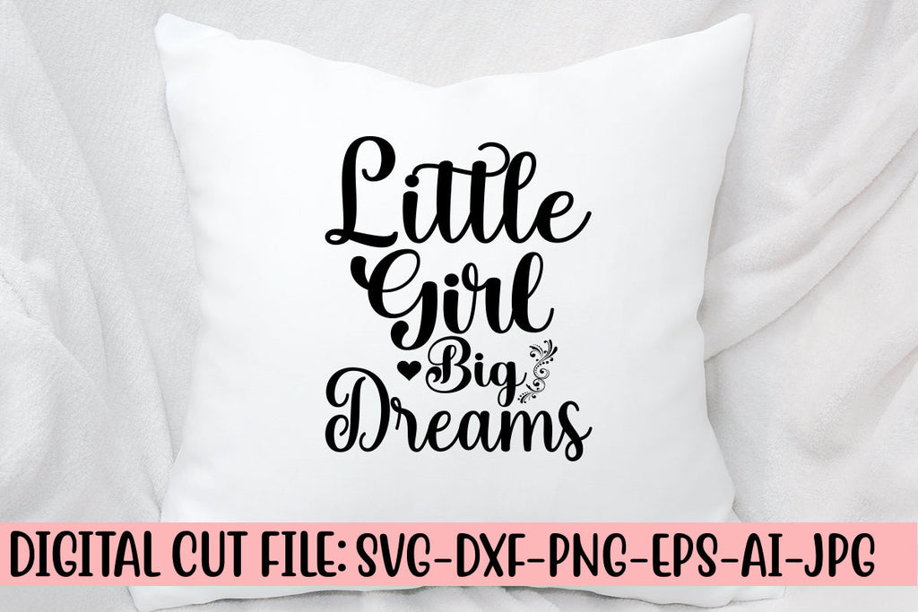 Little Girl Big Dreams SVG Cut File - So Fontsy
