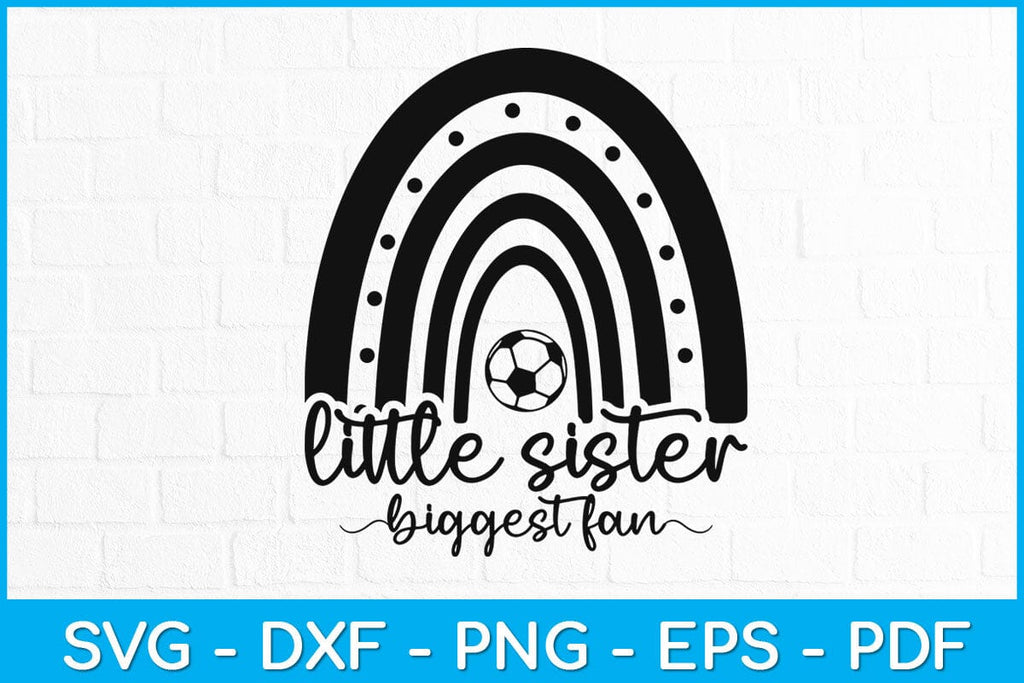Little Sister Biggest Fan Soccer Girl Toddler Sister Fan Svg Design ...