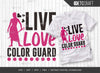 Live Love Color Guard SVG Cut File, Marching Band Svg, Color Guard Svg ...