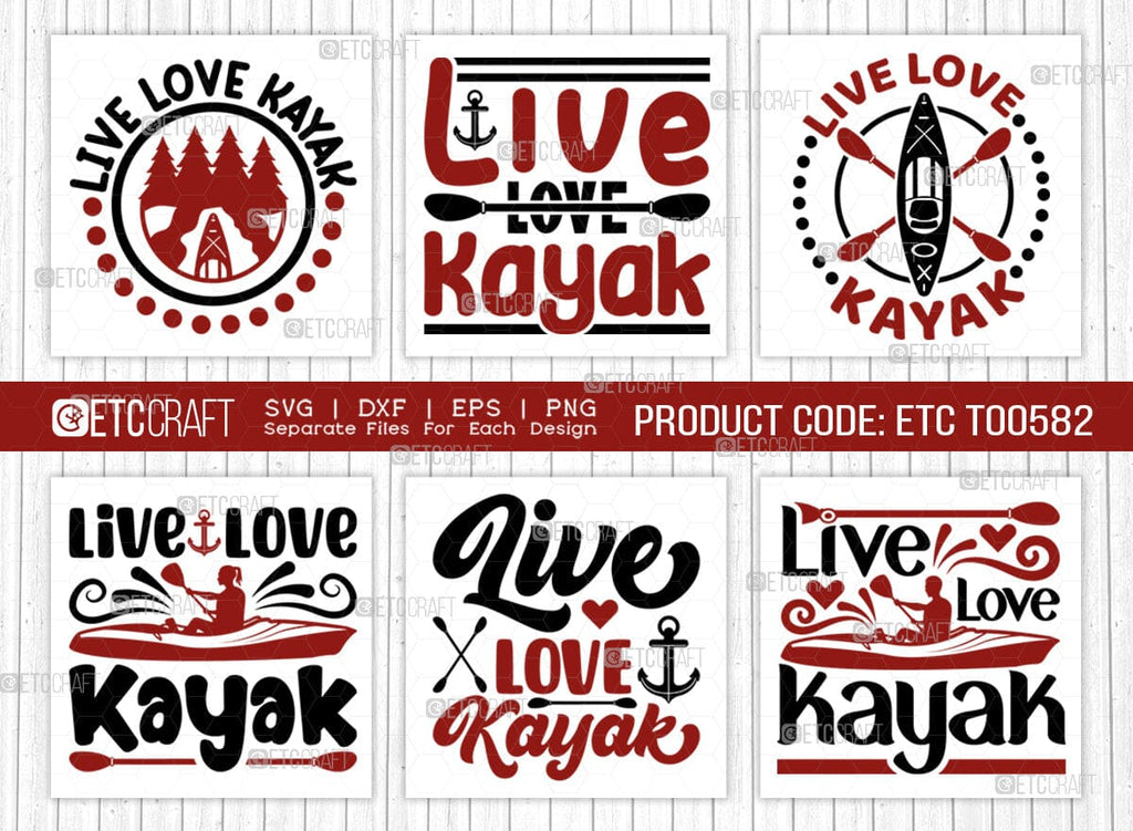 Live Love Kayak SVG Bundle, Kayak Svg, Kayak Life Svg, Canoe Svg, Kayak ...