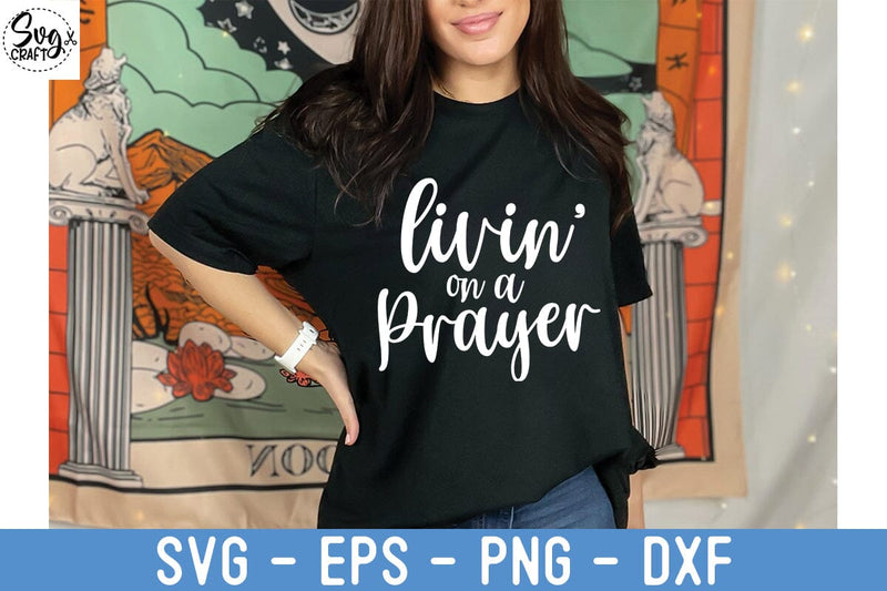 Livin On A Prayer svg, Pray Big svg, Prayer SVG, Faith svg, dxf and png ...