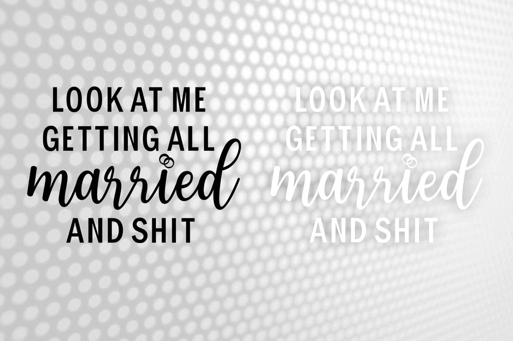 Look At Me Getting All Married, Wedding Svg, Wedding quotes, Wedding ...