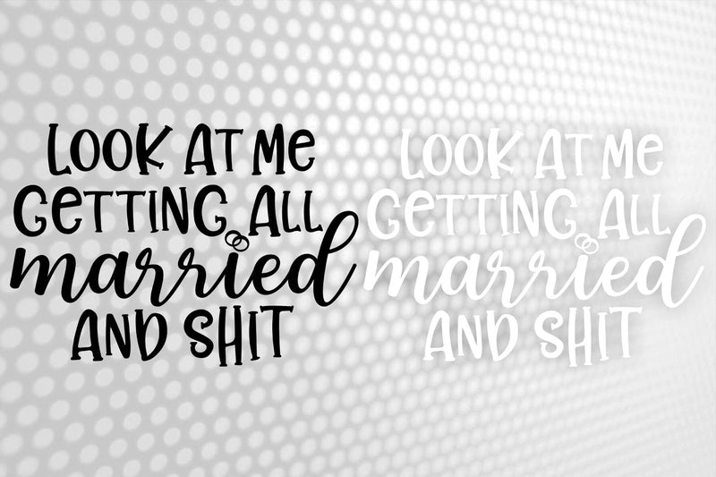 Look At Me Getting All Married, Wedding Svg, Wedding quotes, Wedding ...