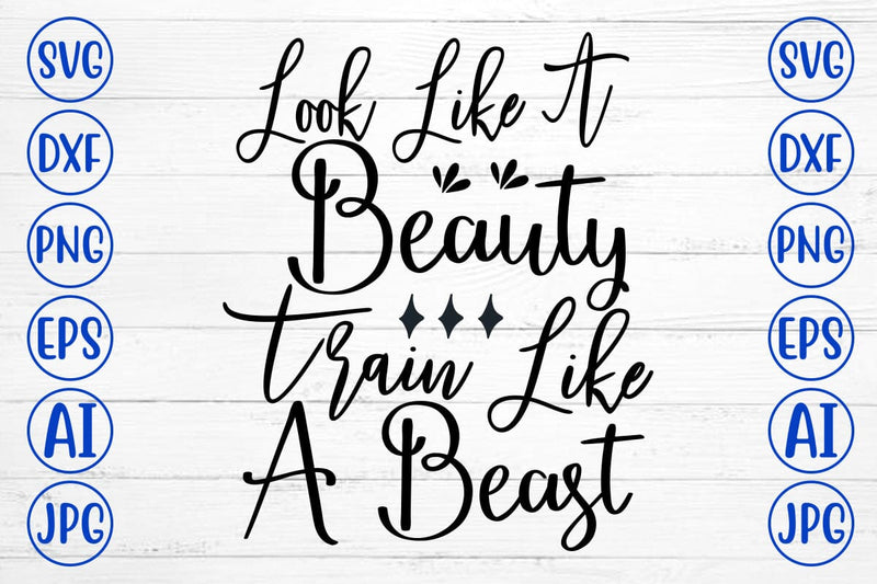 Look Like A Beauty Train Like A Beast SVG Cut File - So Fontsy