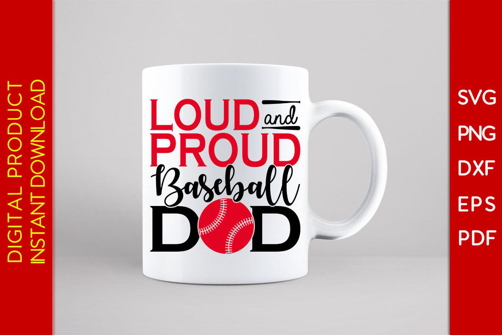 Loud And Proud Baseball Dad SVG PNG PDF Cut File - So Fontsy